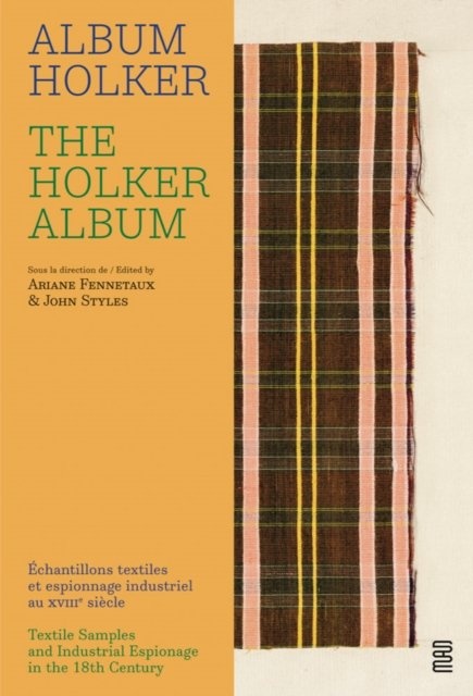 The Holker Album: Textile Samples and Industrial Espionage in the 18th ...
