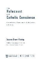 The Holocaust and Catholic Conscience: Cardinal Aloisius Muench and the ...