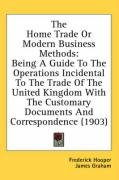 The Home Trade or Modern Business Methods: Being a Guide to the ...