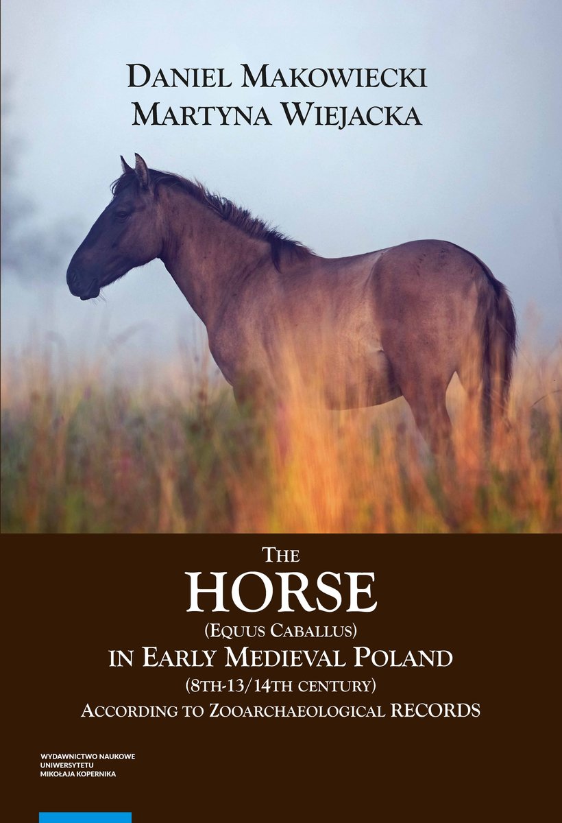 The Horse (Equus caballus) in Early Medieval Poland (8th-13th/14th ...