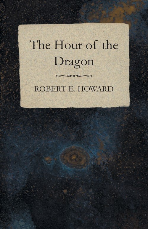 The Hour of the Dragon - Howard Robert E. | Książka w Empik