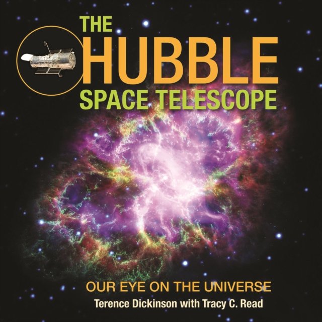 The Hubble Space Telescope: Our Eye on the Universe - Tracy Read ...