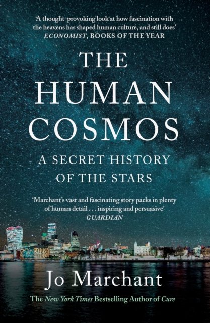 The Human Cosmos. A Secret History of the Stars - Marchant Jo | Książka ...