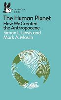 The Human Planet: How We Created the Anthropocene - Maslin Mark A ...