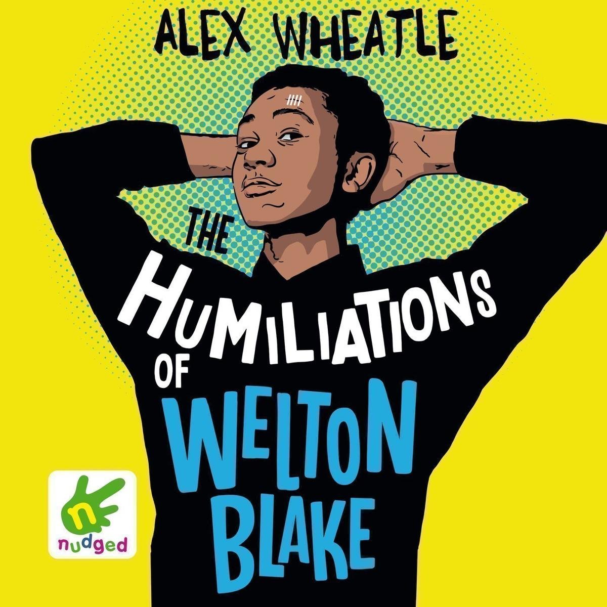 The Humiliations of Welton Blake - audiobook - Wheatle Alex | Audiobook ...