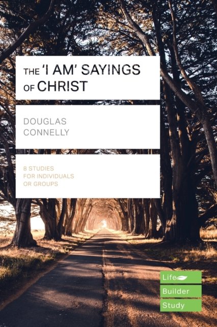 The I am sayings of Christ (Lifebuilder Study Guides) - Douglas ...