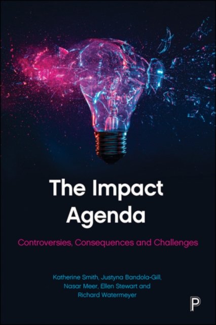 The Impact Agenda: Controversies, Consequences and Challenges ...
