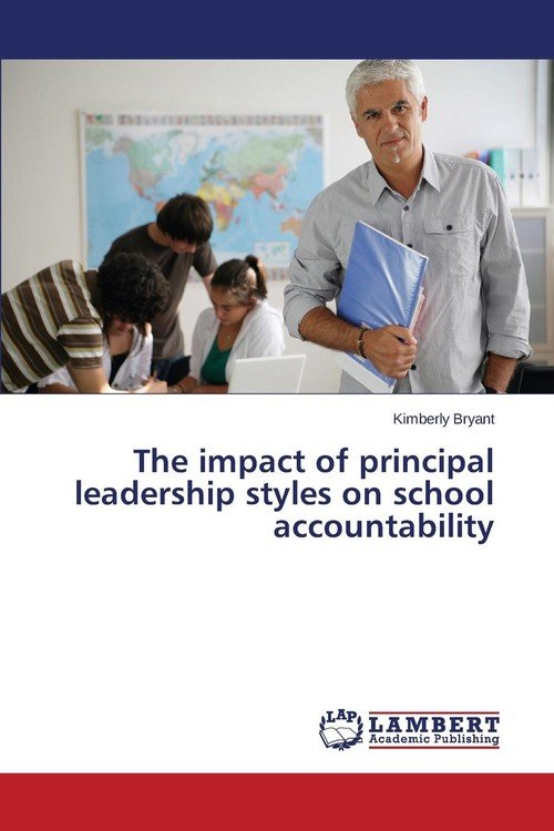 The impact of principal leadership styles on school accountability ...