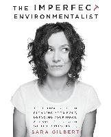 The Imperfect Environmentalist: A Practical Guide to Clearing Your Body ...