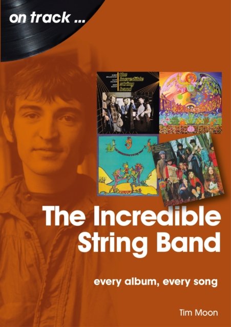The Incredible String Band: Every Album, Every Song - Tim Moon ...