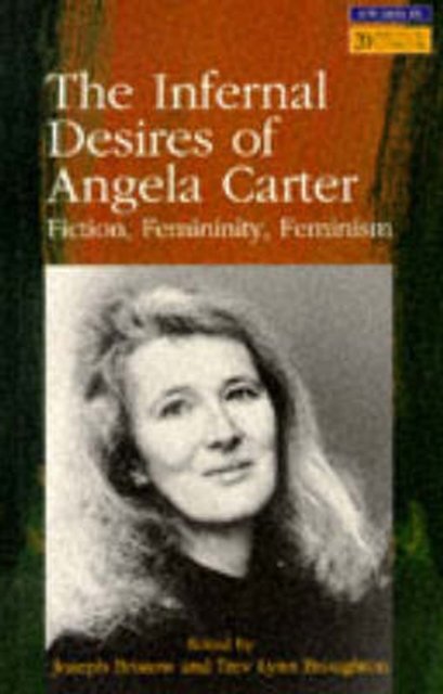 The Infernal Desires of Angela Carter. Fiction, Femininity, Feminism ...