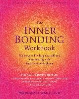 The Inner Bonding Workbook: Six Steps to Healing Yourself and ...