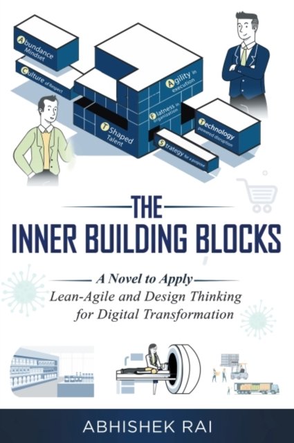The Inner Building Blocks: A Novel to Apply Lean-Agile and Design Thinking for Digital ...