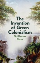 The Invention of Green Colonialism - G. Blanc | Książka w Empik