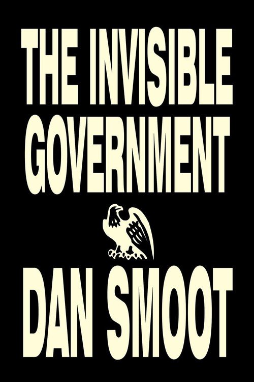 The Invisible Government by Dan Smoot, Political Science, Political ...