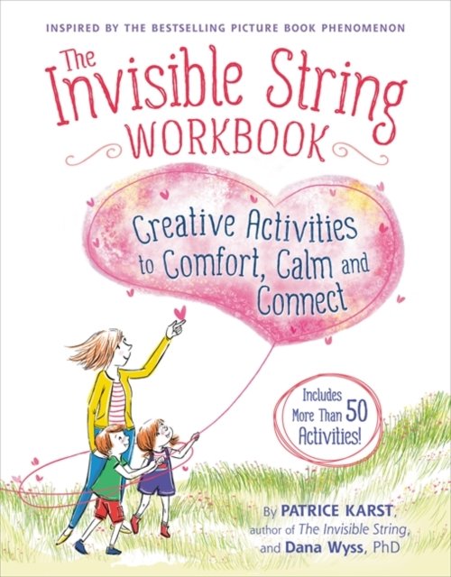 The Invisible String Workbook. Creative Activities to Comfort, Calm ...