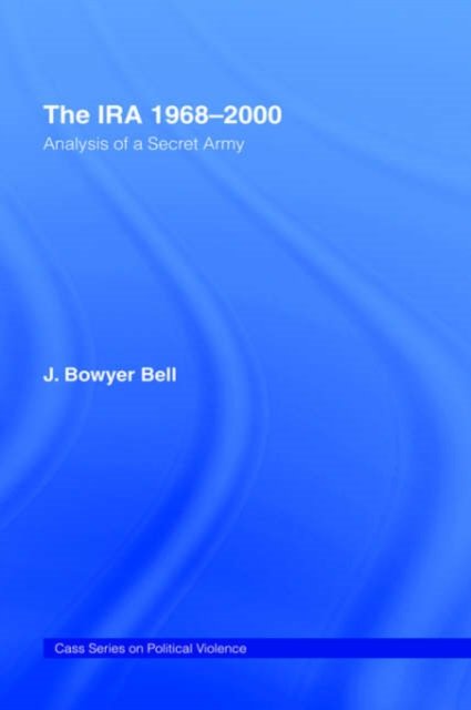 The IRA, 1968-2000: An Analysis of a Secret Army - J. Bowyer Bell ...