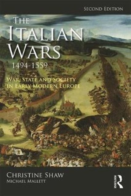The Italian Wars 1494-1559. War, State and Society in Early Modern ...