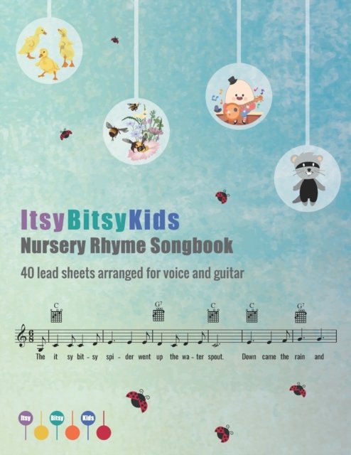 The ItsyBitsyKids Nursery Rhyme Songbook. 40 lead sheets arranged for ...