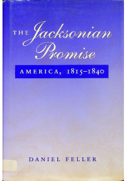 The Jacksonian Promise America 1815 - 1840 - The Johns Hopkins ...