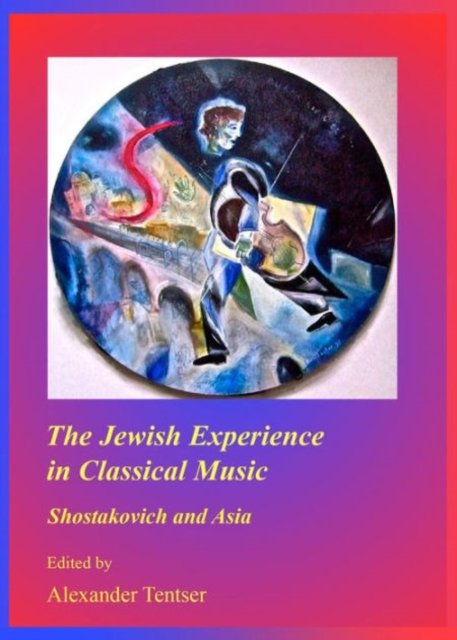 The Jewish Experience in Classical Music: Shostakovich and Asia ...