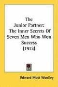 The Junior Partner: The Inner Secrets of Seven Men Who Won Success ...