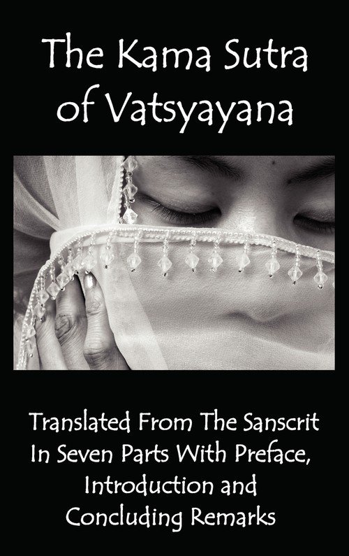 The Kama Sutra of Vatsyayana - Translated from the Sanscrit in Seven ...