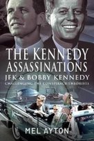 The Kennedy Assassinations: JFK and Bobby Kennedy - Debunking The ...