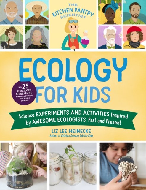 The Kitchen Pantry Scientist Ecology for Kids: Science Experiments and ...