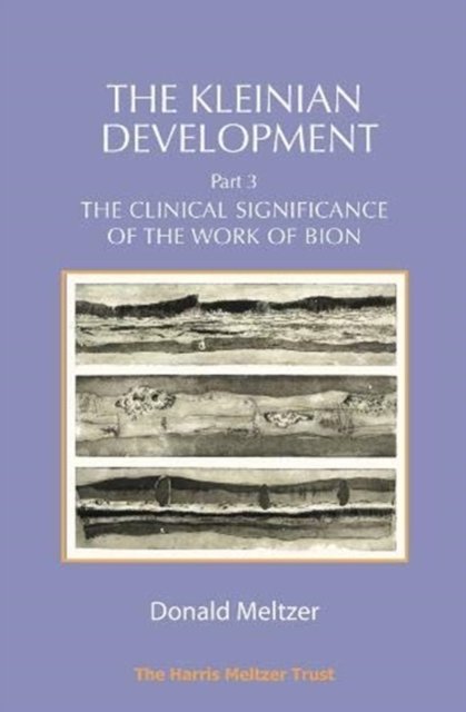 The Kleinian Development Part 3: Bion: The Clinical Significance of the ...