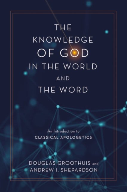 The Knowledge of God in the World and the Word: An Introduction to ...