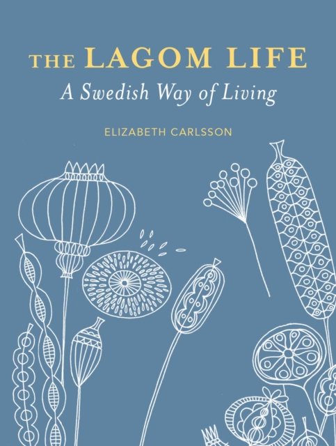 The Lagom Life: A Swedish Way of Living - Ryland, Peters & Small Ltd | Książka w Empik