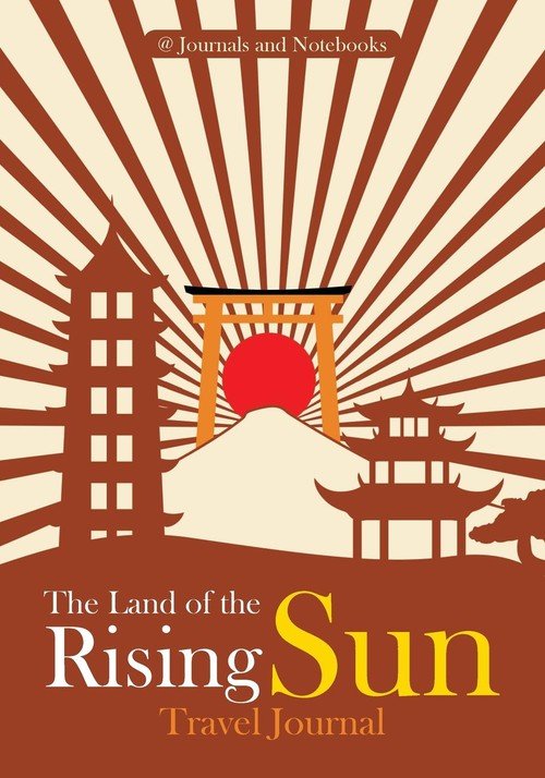 The Land of the Rising Sun Travel Journal - @ Journals and Notebooks ...