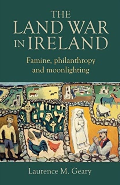 The Land War in Ireland: Famine, Philanthropy and Moonlighting - Laurence M. Geary | Książka w Empik
