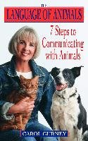 The Language of Animals: 7 Steps to Communicating with Animals - Gurney ...