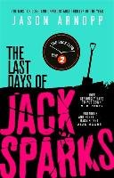 The Last Days of Jack Sparks - Arnopp Jason | Książka w Empik