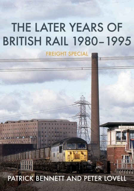 The Later Years of British Rail 1980-1995: Freight Special - Patrick ...