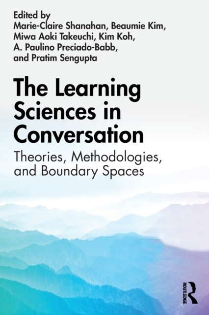 The Learning Sciences in Conversation. Theories, Methodologies, and ...