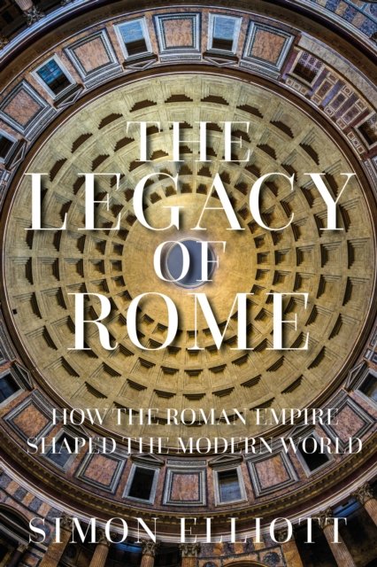 The Legacy of Rome: How the Roman Empire Shaped the Modern World ...