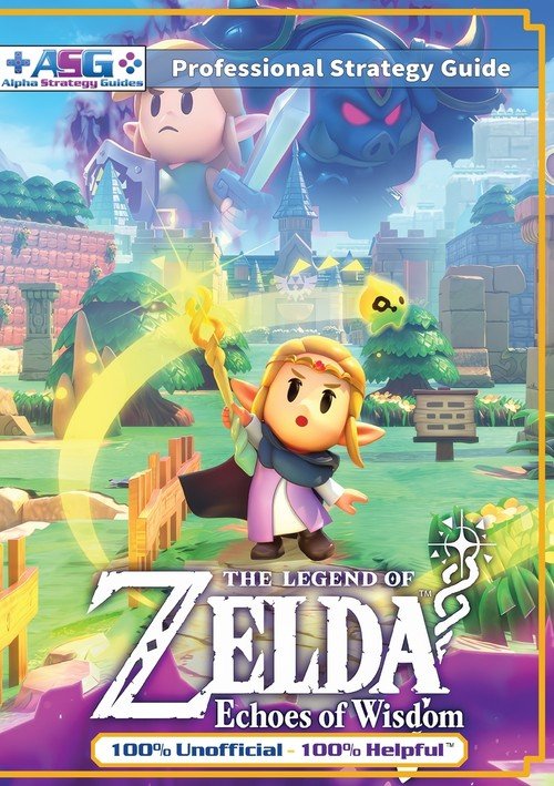 The Legend of Zelda Echoes of Wisdom Strategy Guide Book (Full Color ...