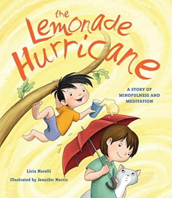 The Lemonade Hurricane: A Story of Mindfulness and Meditation - Licia ...