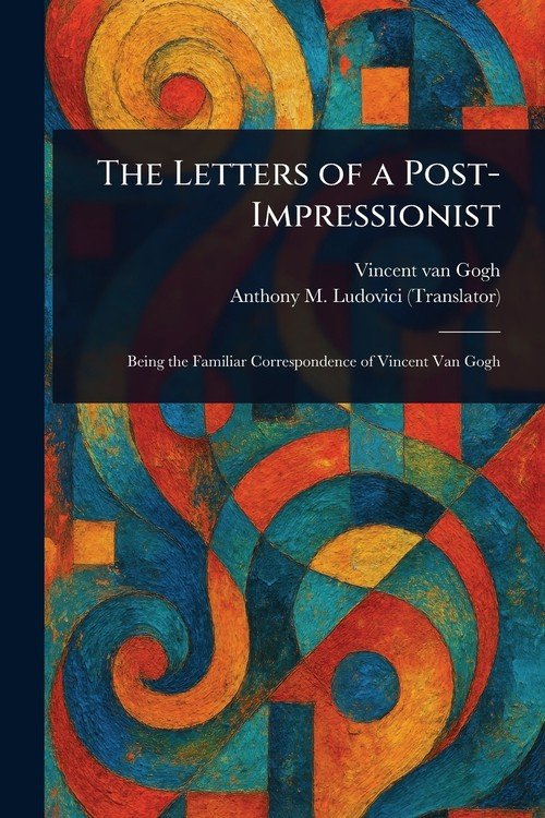 The Letters of a Post-Impressionist - Gogh Vincent Van | Książka w Empik