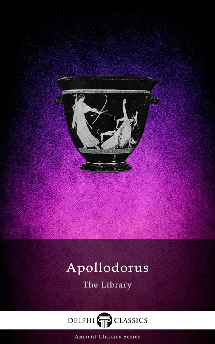 The Library of Apollodorus (Delphi Classics) - ebook epub - Apollodorus ...