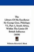 The Library of His Excellency Sir George Grey, Philology: V1, Part 1 ...