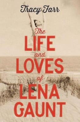 The Life and Loves of Lena Gaunt - Farr Tracy | Książka w Empik