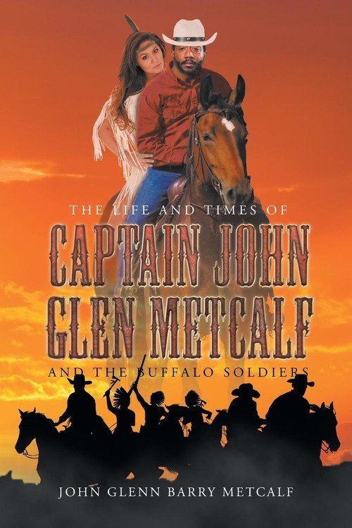 The Life and Times of Captain John Glen Metcalf and the Buffalo ...