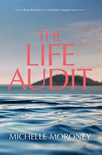 The Life Audit. A workbook for a healthier, happier you - Michelle ...