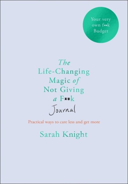 The Life-changing Magic of Not Giving a F**k Journal - Knight Sarah ...