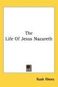 The Life of Jesus Nazareth - Rhees Rush | Książka w Empik