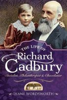 The Life of Richard Cadbury: Socialist, Philanthropist & Chocolatier ...